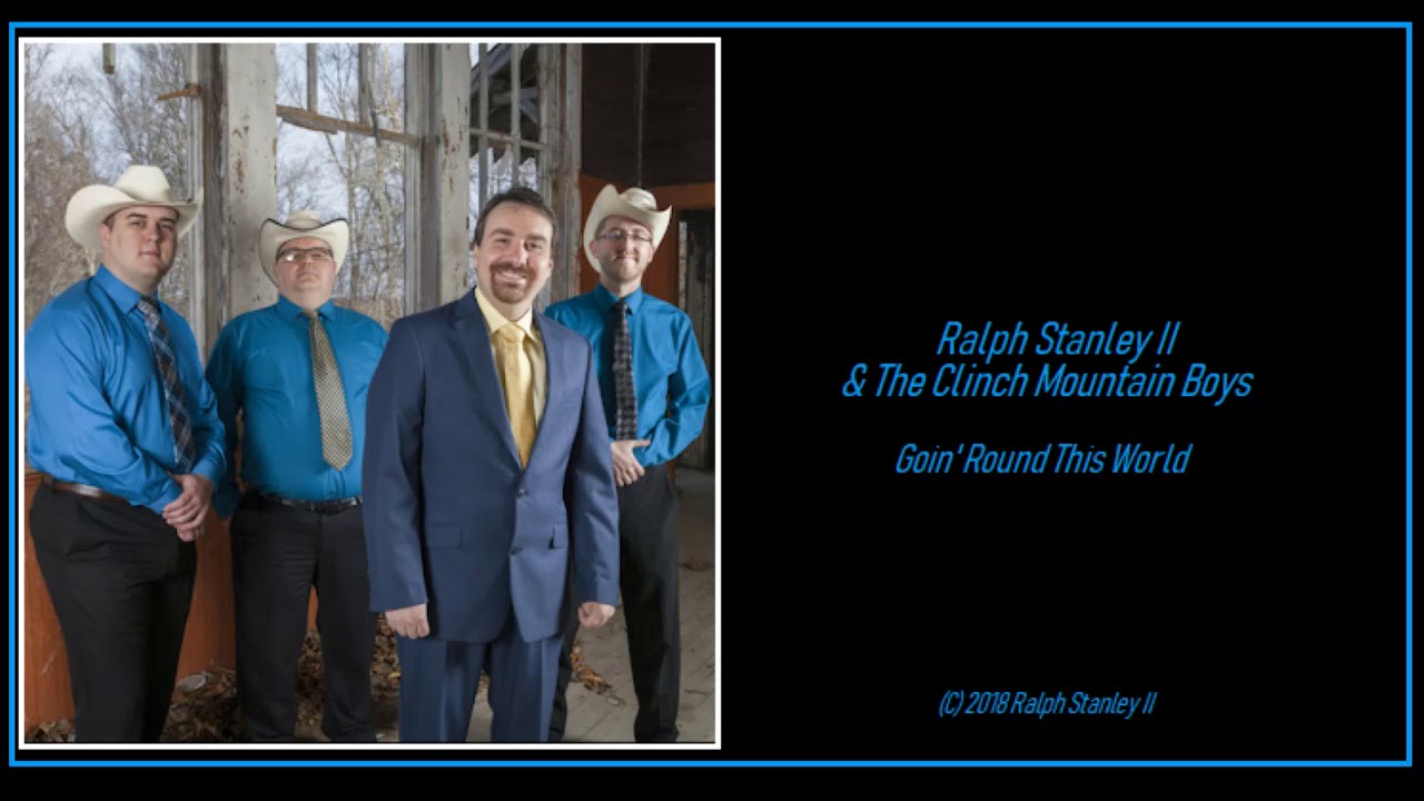Ralph Stanley II & The Clinch Mountain Boys: Goin' round this world ...