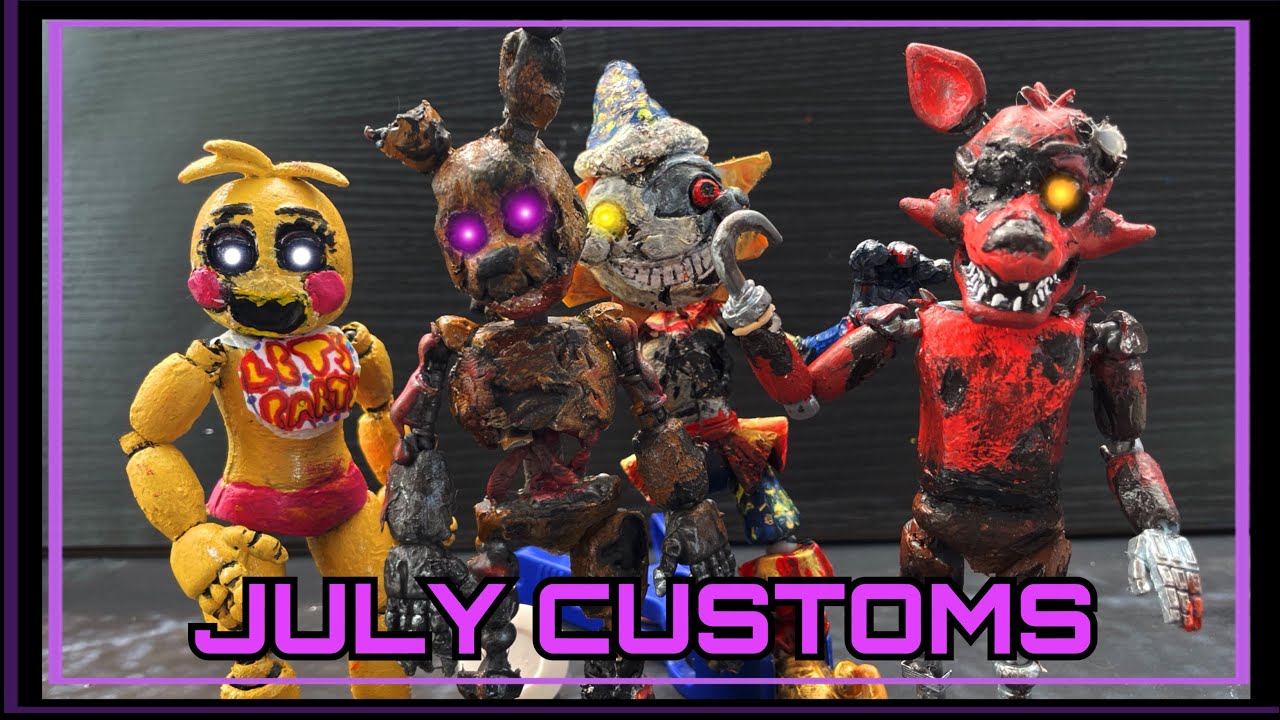 ALL OF My Custom FNAF Figures in JULY(toy chica,withered foxy ,burn ...
