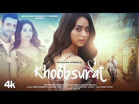 Khoobsurat (Video) Neha Kakkar, Raghav | Soundarya S, Adhik | Rohanpreet Singh | Rana S | Bhushan K