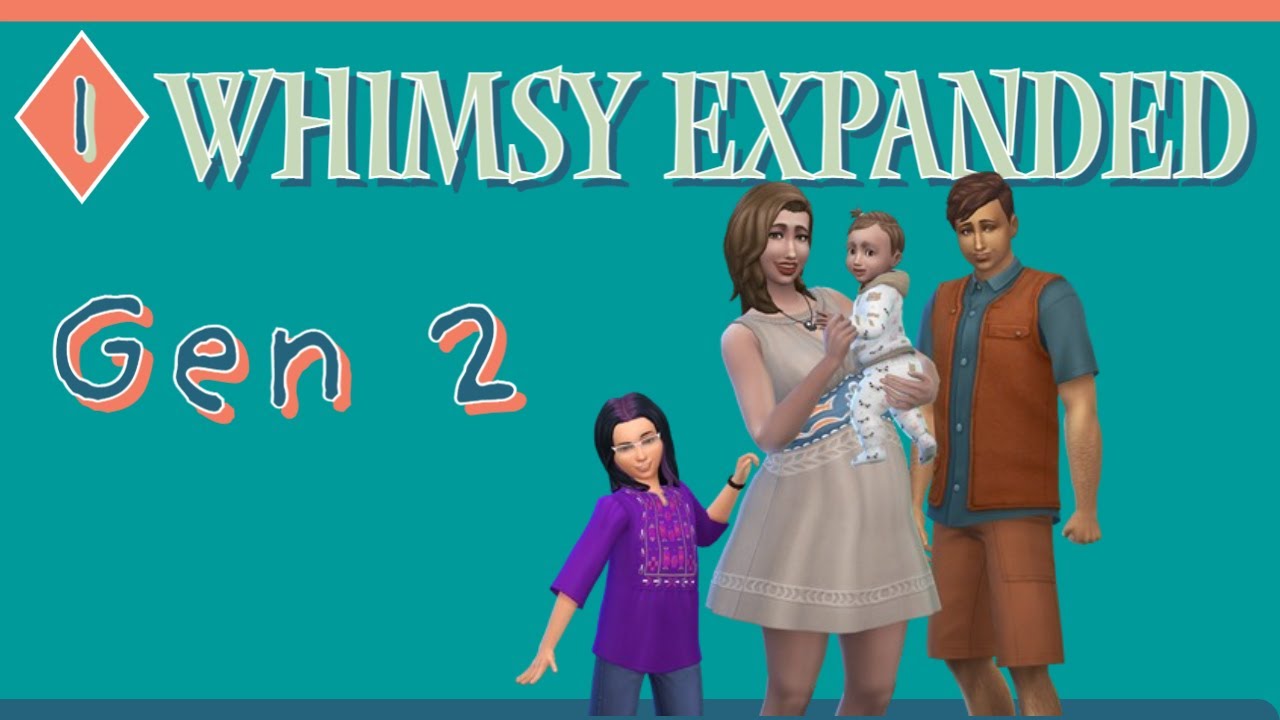 The Sims 4 | Whimsy Expanded | Ep 1 | Starting Gen 2!!! - YouTube