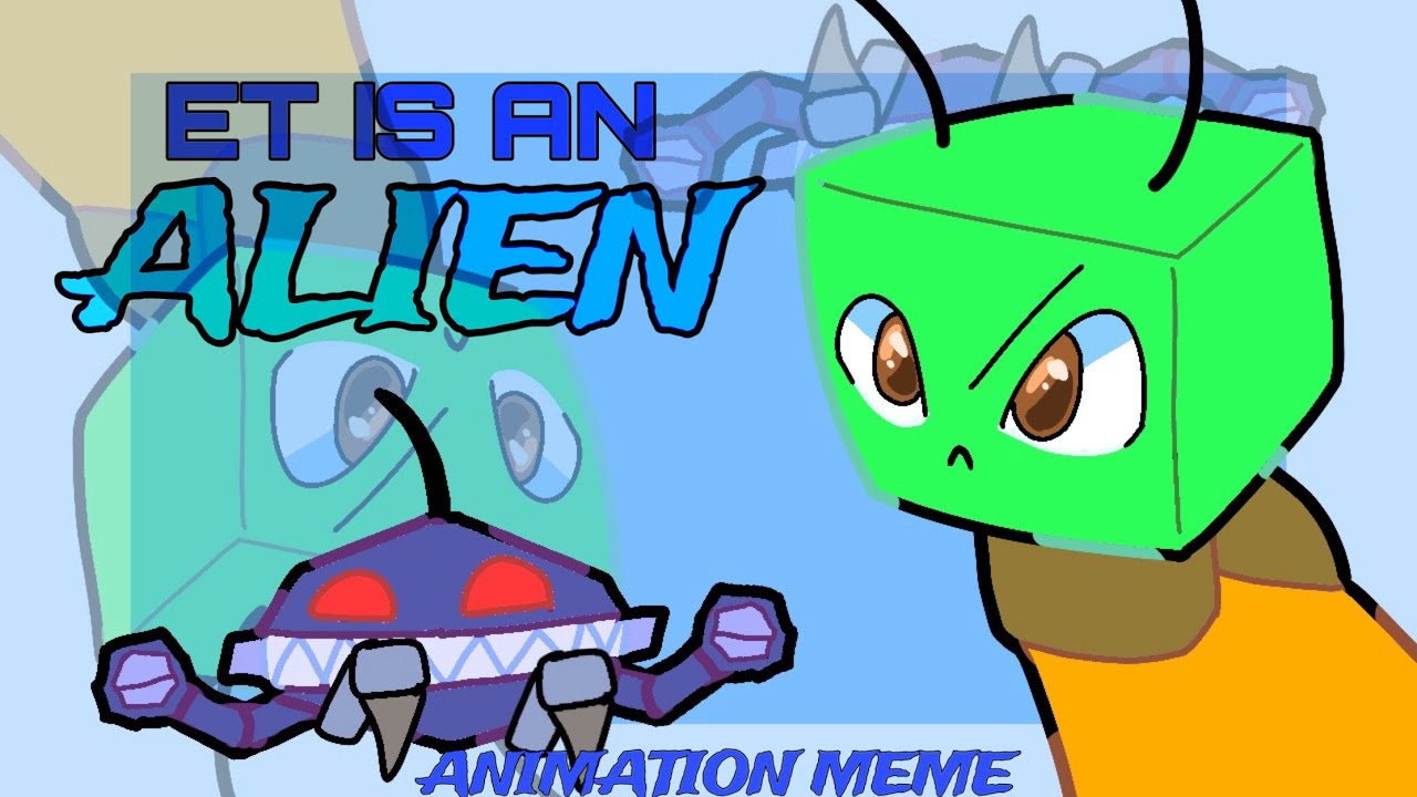 ET IS AN ALIEN meme[ft. Adudu] - YouTube