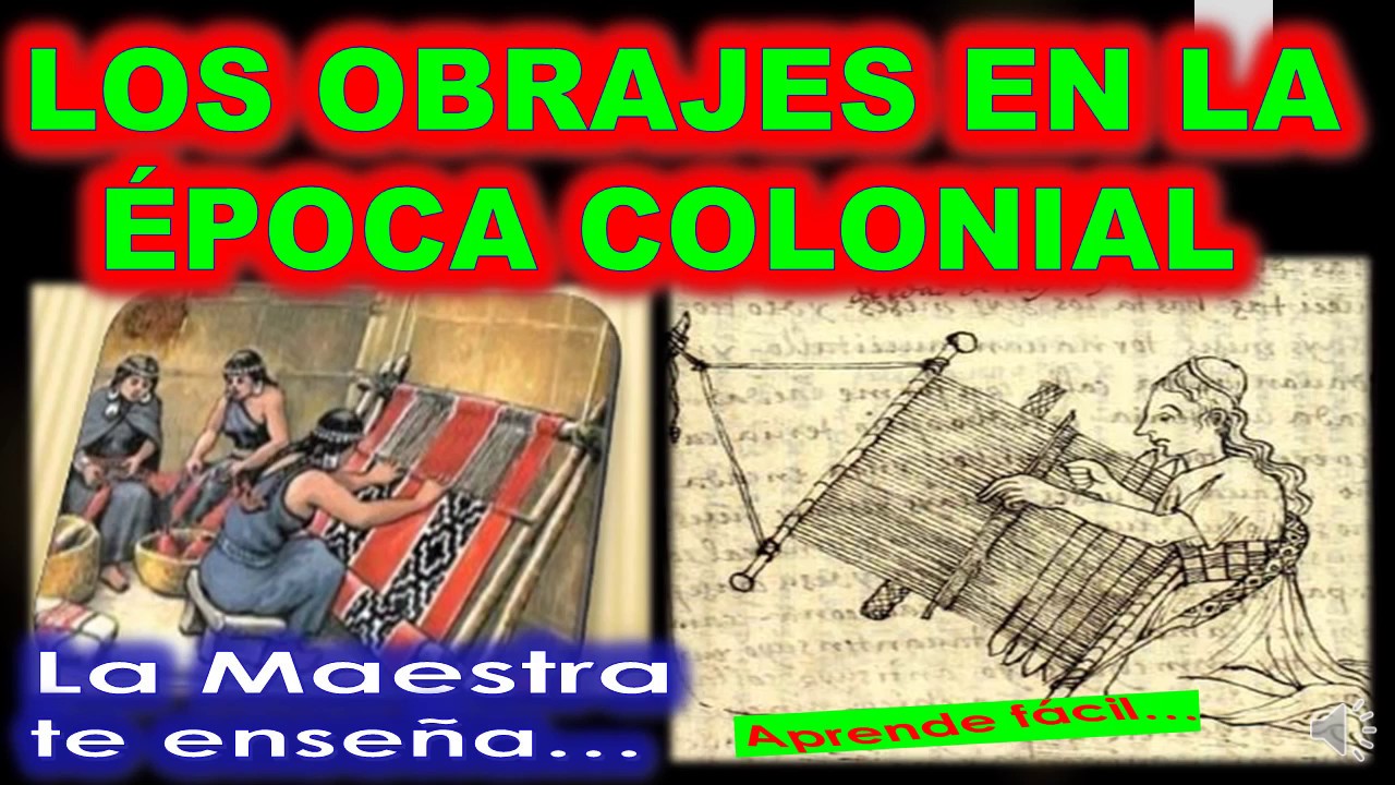 LOS OBRAJES EN LA ÉPOCA COLONIAL - YouTube