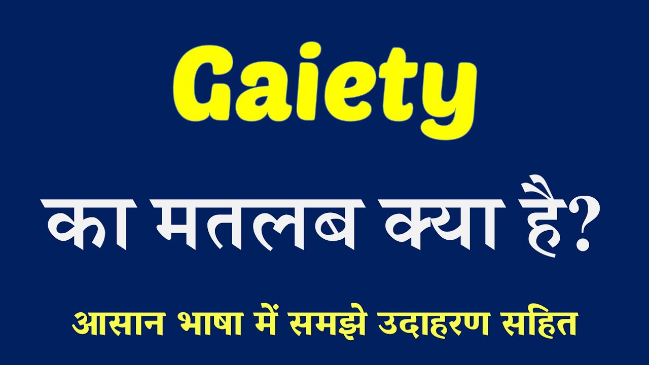Gaiety meaning in Hindi | Explained Gaiety With Using Sentence - YouTube