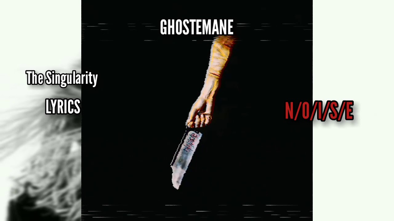 GHOSTEMANE - THE SINGULARITY (LYRICS) - YouTube