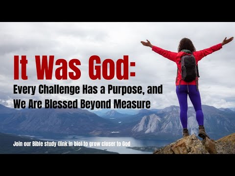 It Was God: Every Challenge Has a Purpose, and We Are Blessed Beyond ...