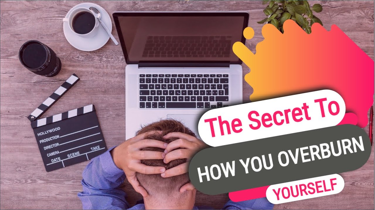 The Secret To How You Overburn Yourself -- Stop Doing This To Yourself ...