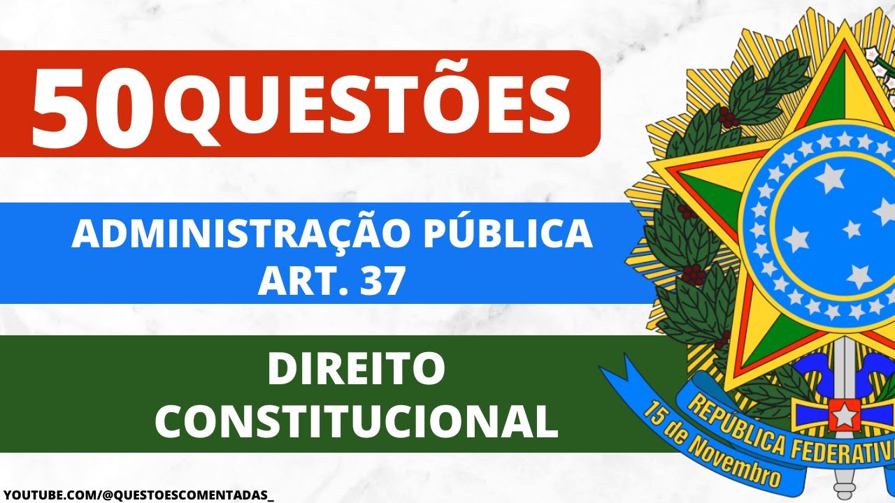 50 Questões - Administração Pública - Art. 37 - Direito Constitucional ...