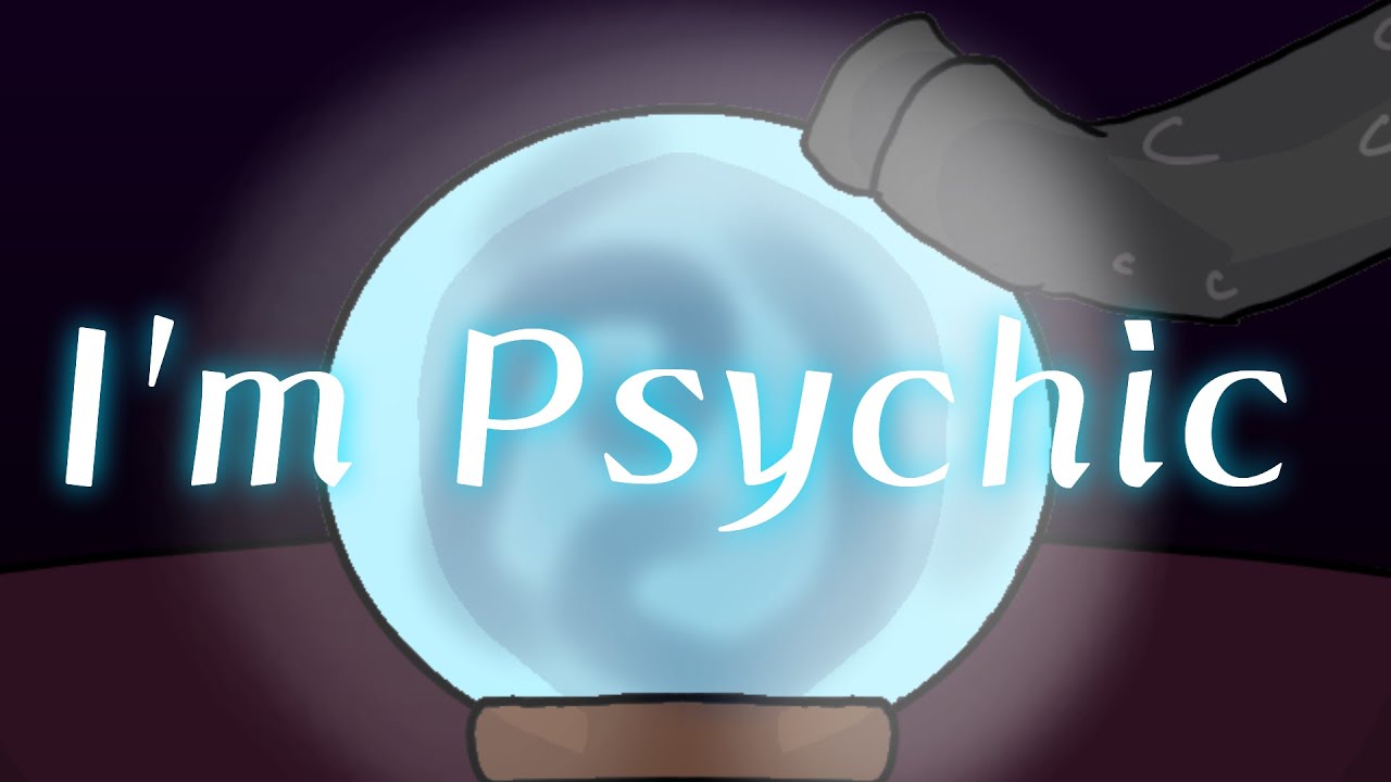 I'm Psychic ‐ Animation Meme - YouTube