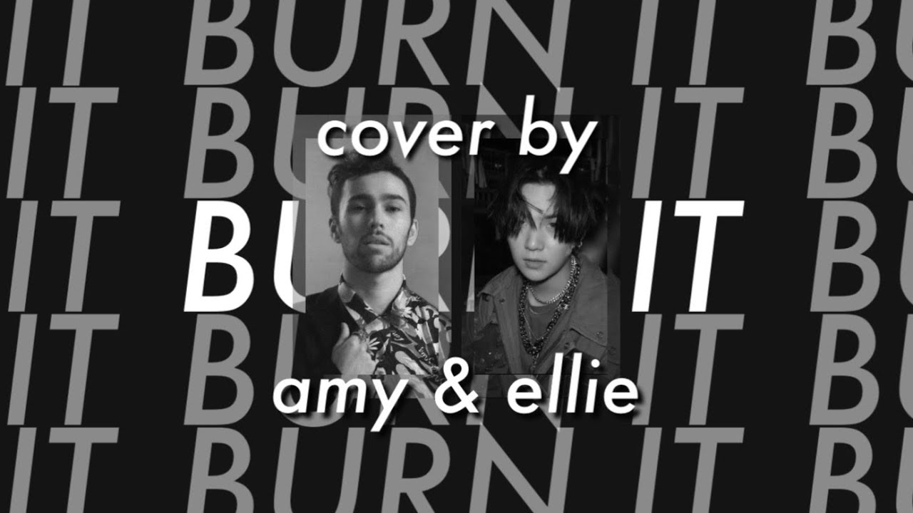 'burn it' by agust d and max cover || ellie ft. amy cav - YouTube