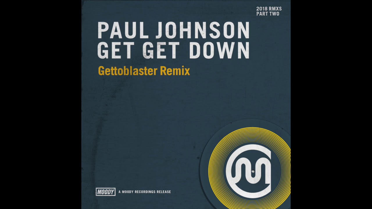 Paul Johnson 'Get Get Down' Gettoblaster Remix - YouTube