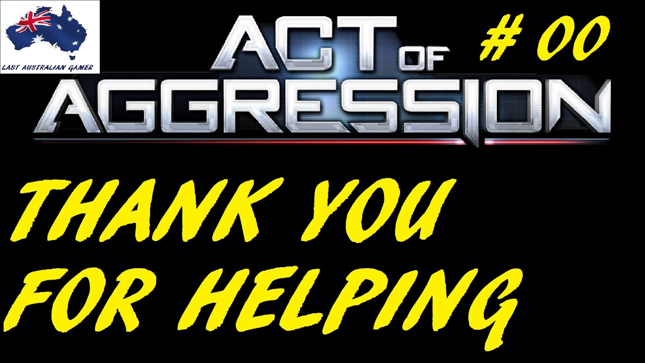 Act Of Aggression : Thank you Everyone : #00 - YouTube