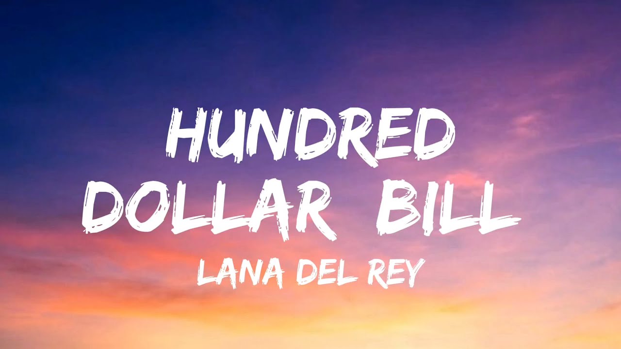 Hundred Dollar Bill Lyrics - Lana Del Rey | Jimmy pulls up in his blue ...