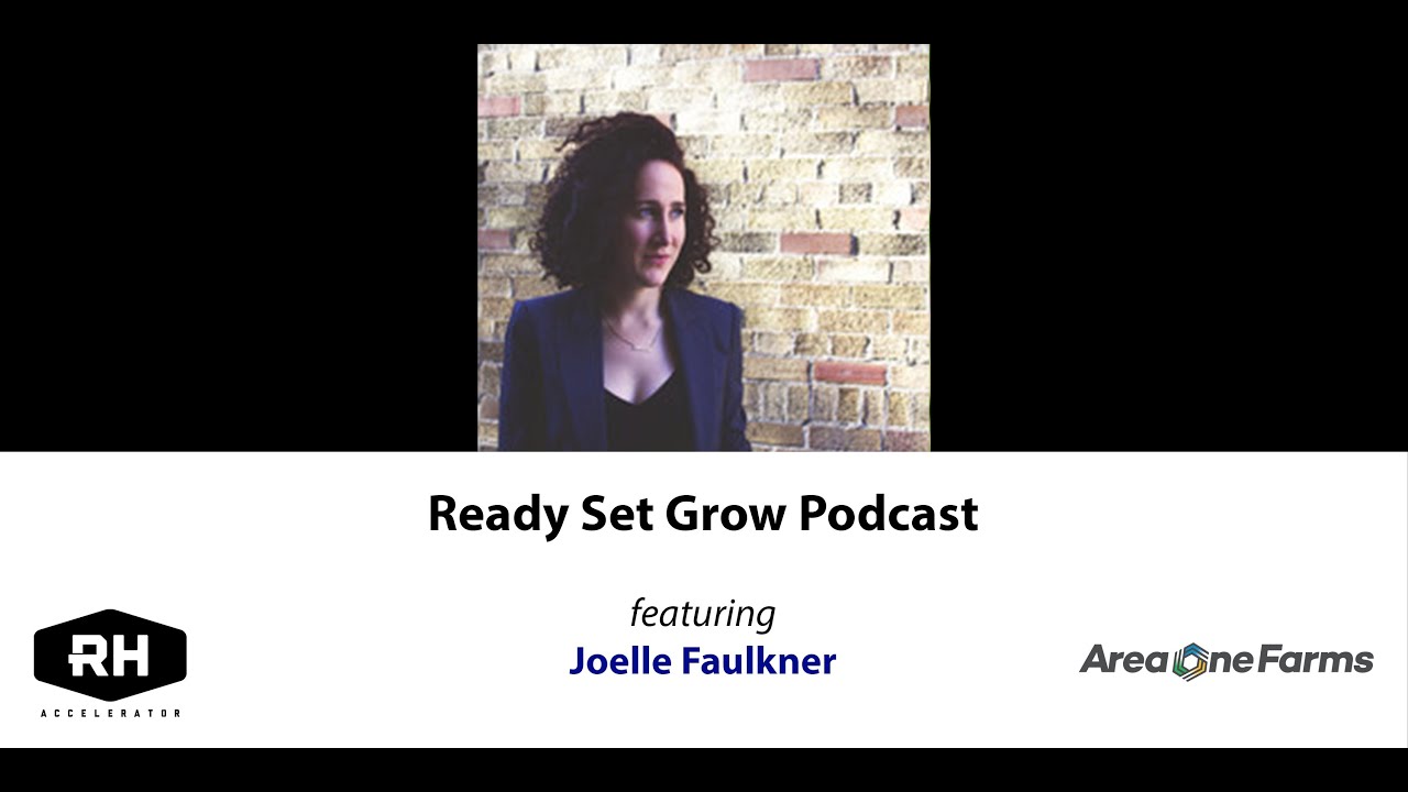 Ready Set Grow Podcast: Joelle Faulkner, CEO of Area One Farms - YouTube