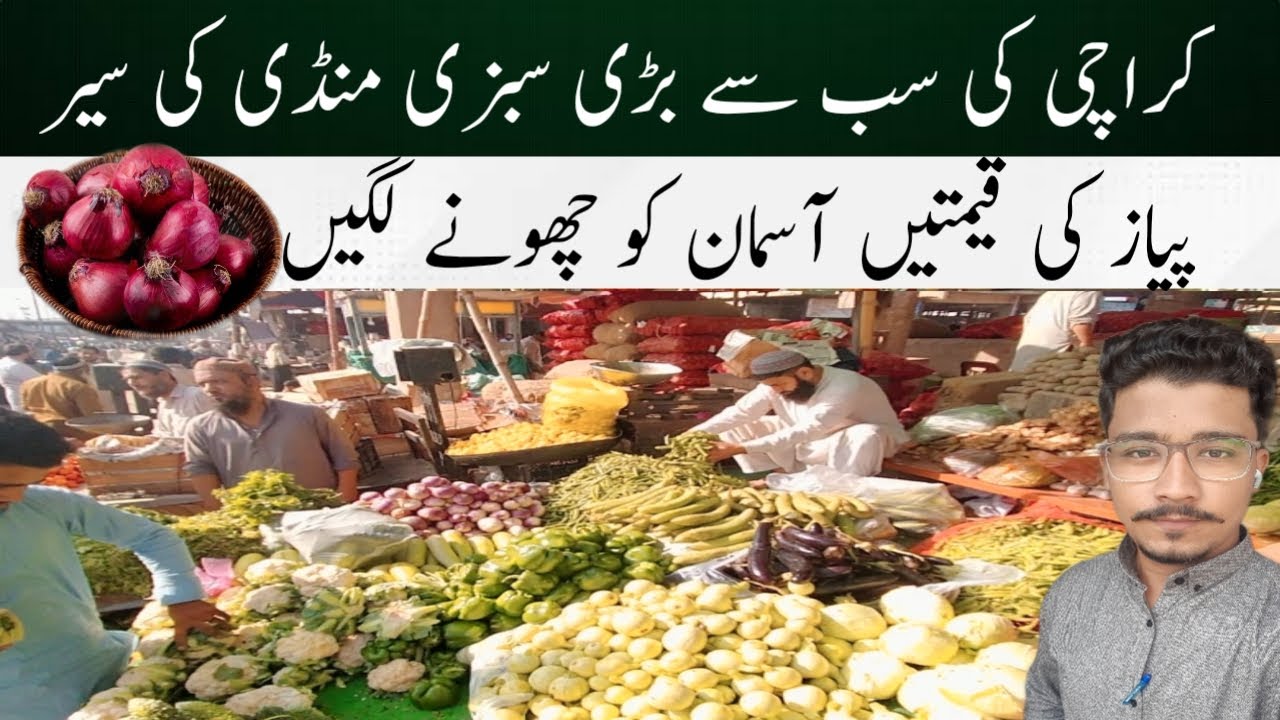 Sabzi Mandi Karachi Update | Vegetable Wholesale market in karachi ...
