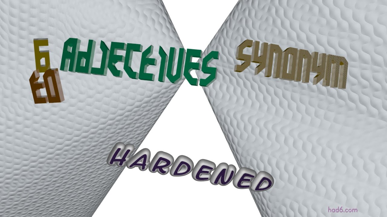 hardened - 6 adjectives with the meaning of hardened (sentence examples ...