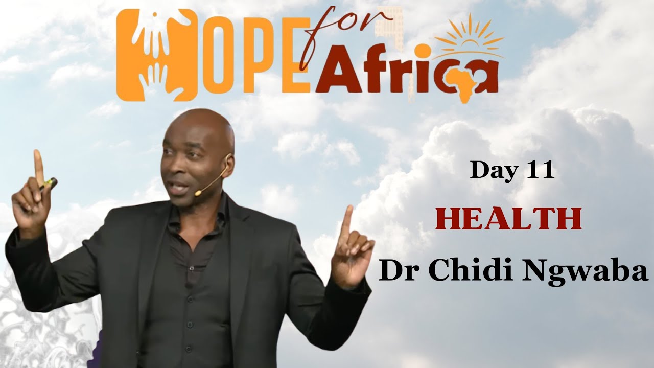 Health Talk | Hope for Africa, Day 11 | Dr. Chidi Ngwaba - YouTube