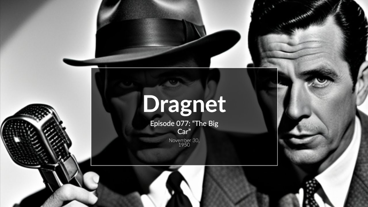 Dragnet - Episode 077: "The Big Car" - November 30, 1950 (Old Time ...