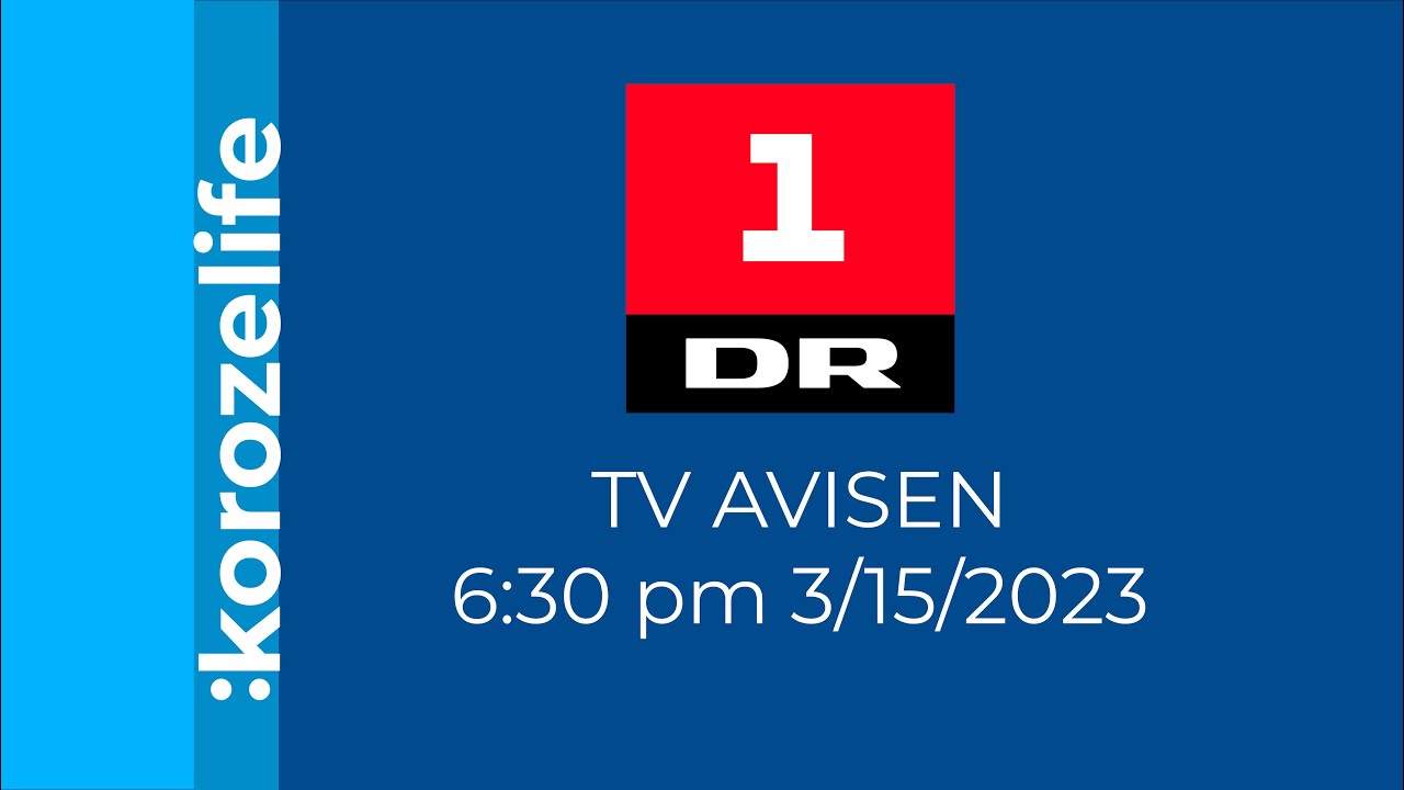 DR 1 | TV Avisen 15.3.2023 18:30 (Full) - YouTube
