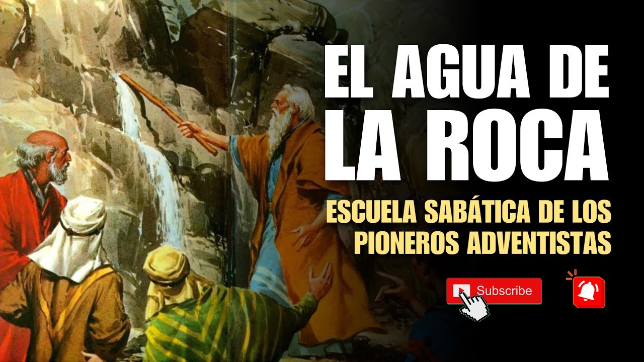 El Agua de la Roca (Escuela Sabática de los Pioneros) - YouTube
