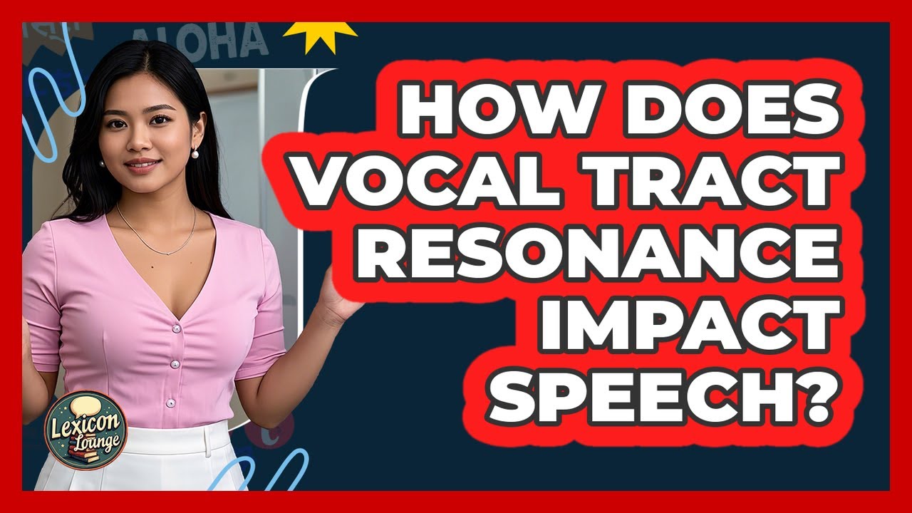 How Does Vocal Tract Resonance Impact Speech? - Lexicon Lounge - YouTube