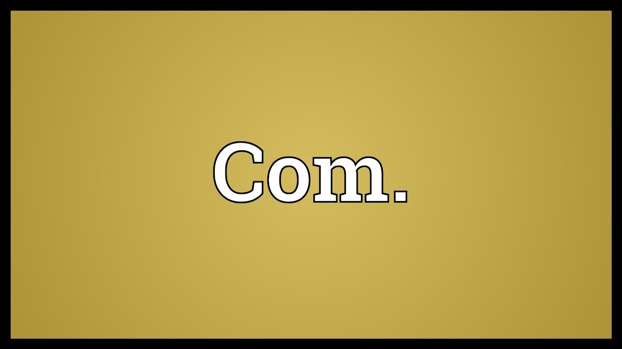 Com. Meaning - YouTube
