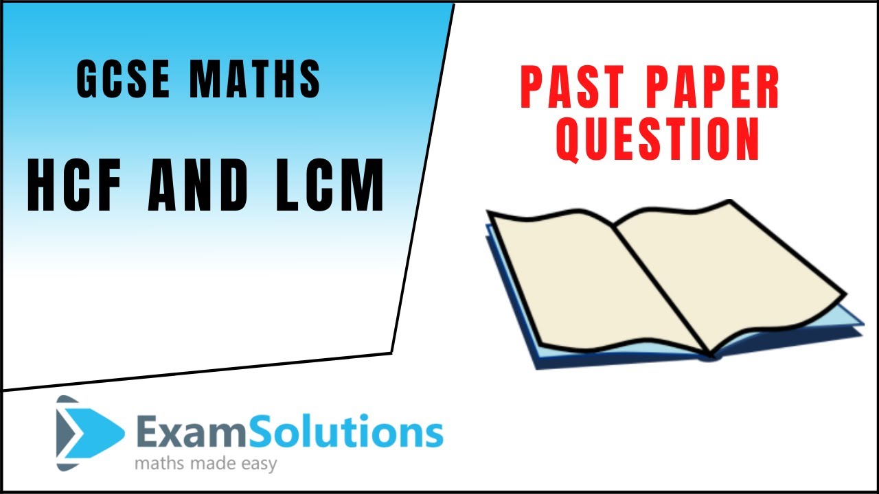 HCF and LCM - GCSE Past Paper Question | ExamSolutions - YouTube