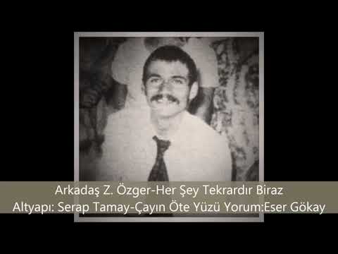Arkadaş Zekai Özger - Her Şey Tekrardır Biraz Yorum:Eser Gökay
