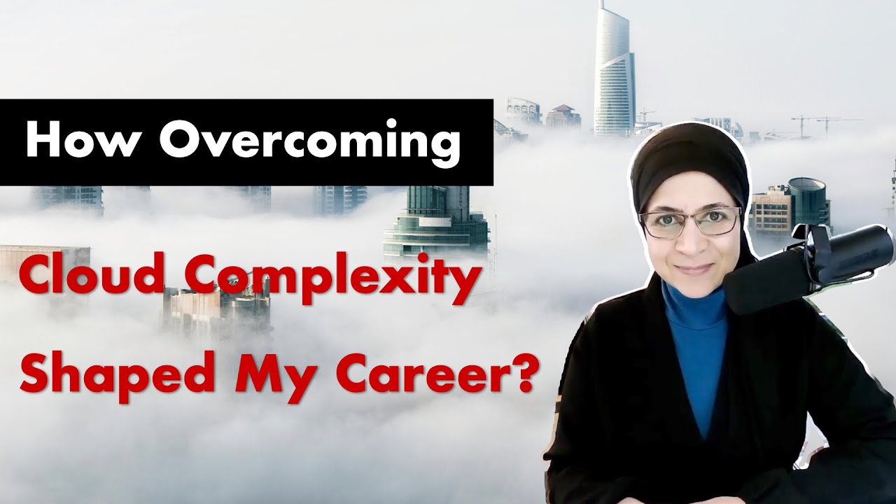 How the Cloud Complexity Shaped my Career as a Software Engineer? # ...