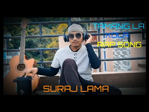 New Tamang Rap Song || Tamang Laa Kola || By Suraj Lama || 2020 - YouTube