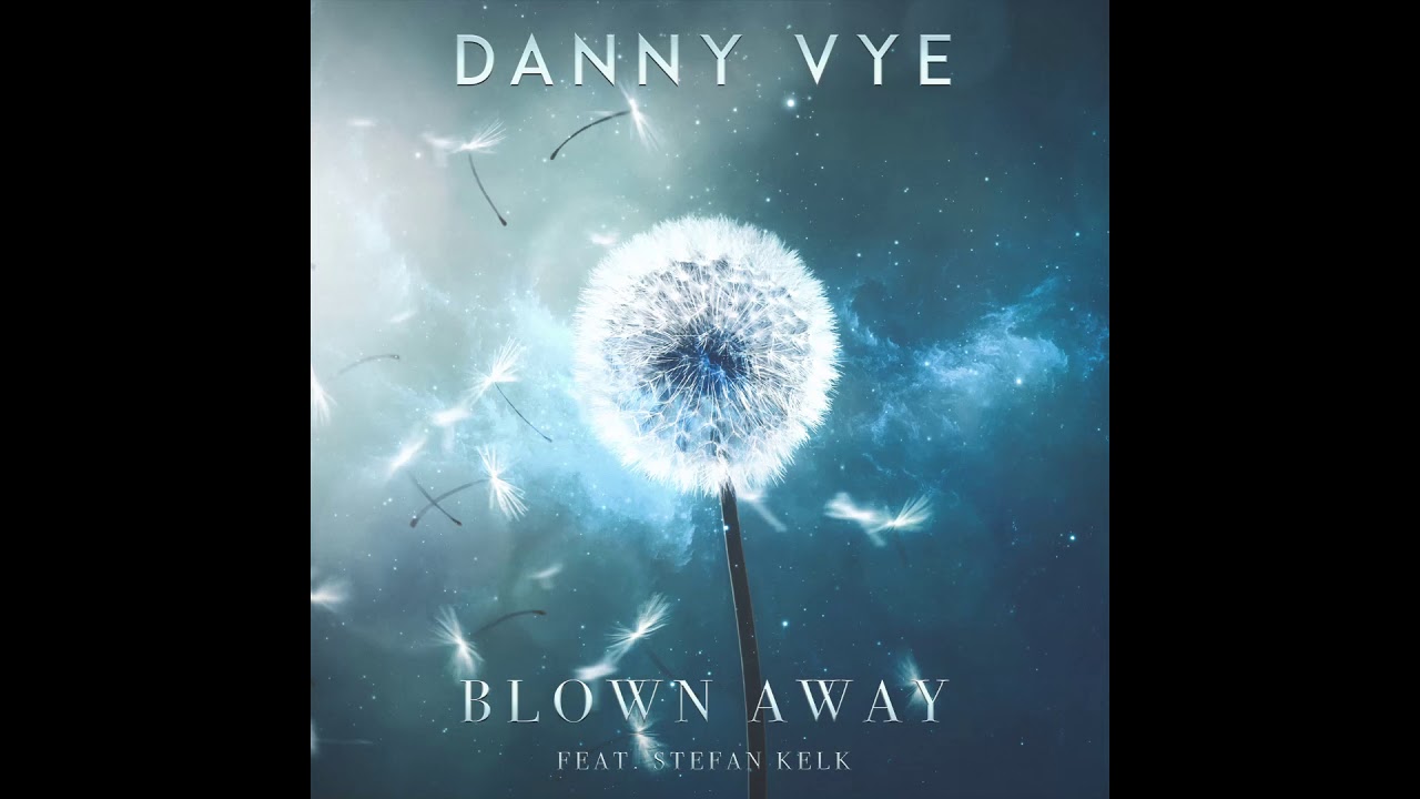 Danny Vye - Blown Away (feat. Stefan Kelk) - YouTube