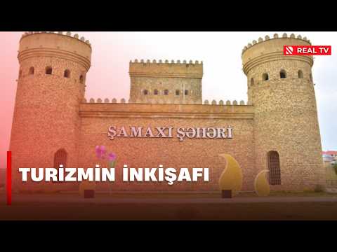 Şamaxı ölkəmizin turizm mərkəzlərindən birinə çevrilib