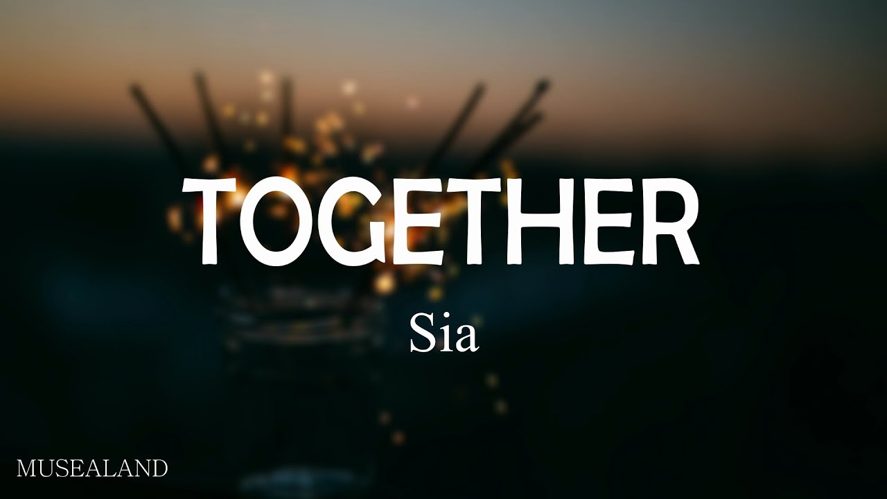 Sia - Together (Lyrics) - YouTube