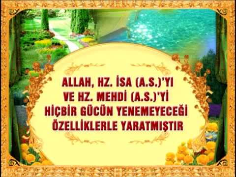 Allah Hz İsa as'yı ve Hz  Mehdi as'yi hiçbir gücün yenemeyeceği özelliklerle yaratmıştır