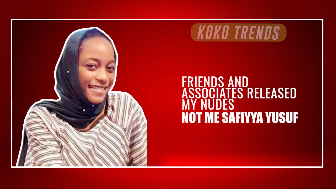 Friends And Associates Released My Nudes, Not Me | Safiyya Yusuf - YouTube