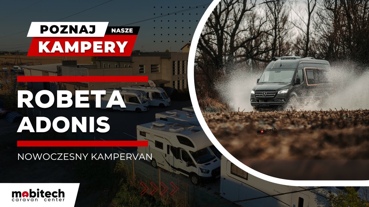 Poznaj nasze kampery | ROBETA ADONIS | MOBITECH CARAVAN CENTER - YouTube