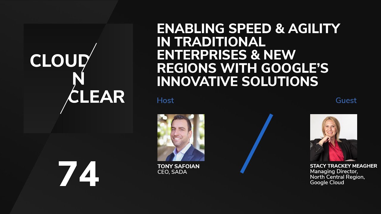 Ep 74 / ENABLING SPEED & AGILITY IN TRADITIONAL ENTERPRISES W/GOOGLE'S ...