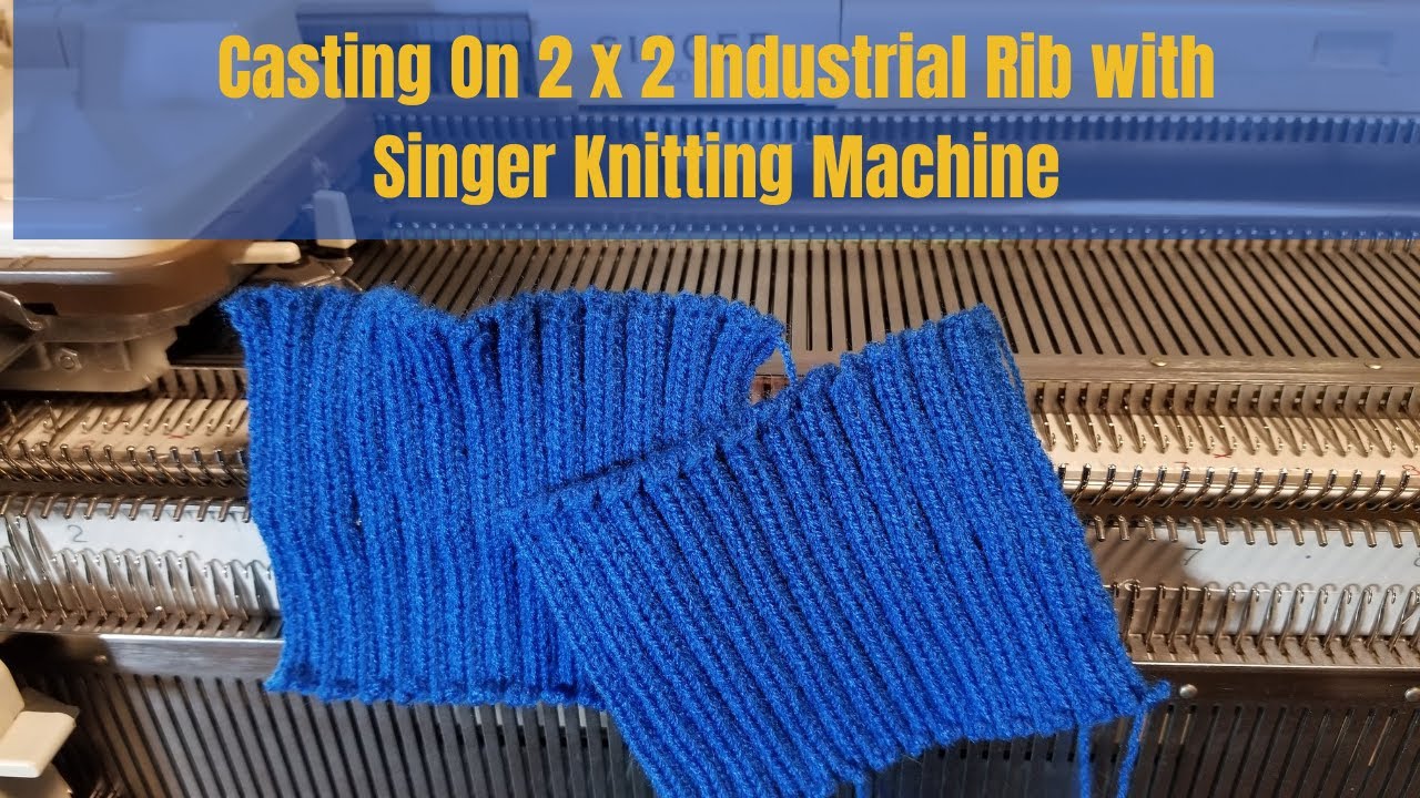 Casting On 2 x 2 Industrial Rib with Singer Knitting Machine - YouTube