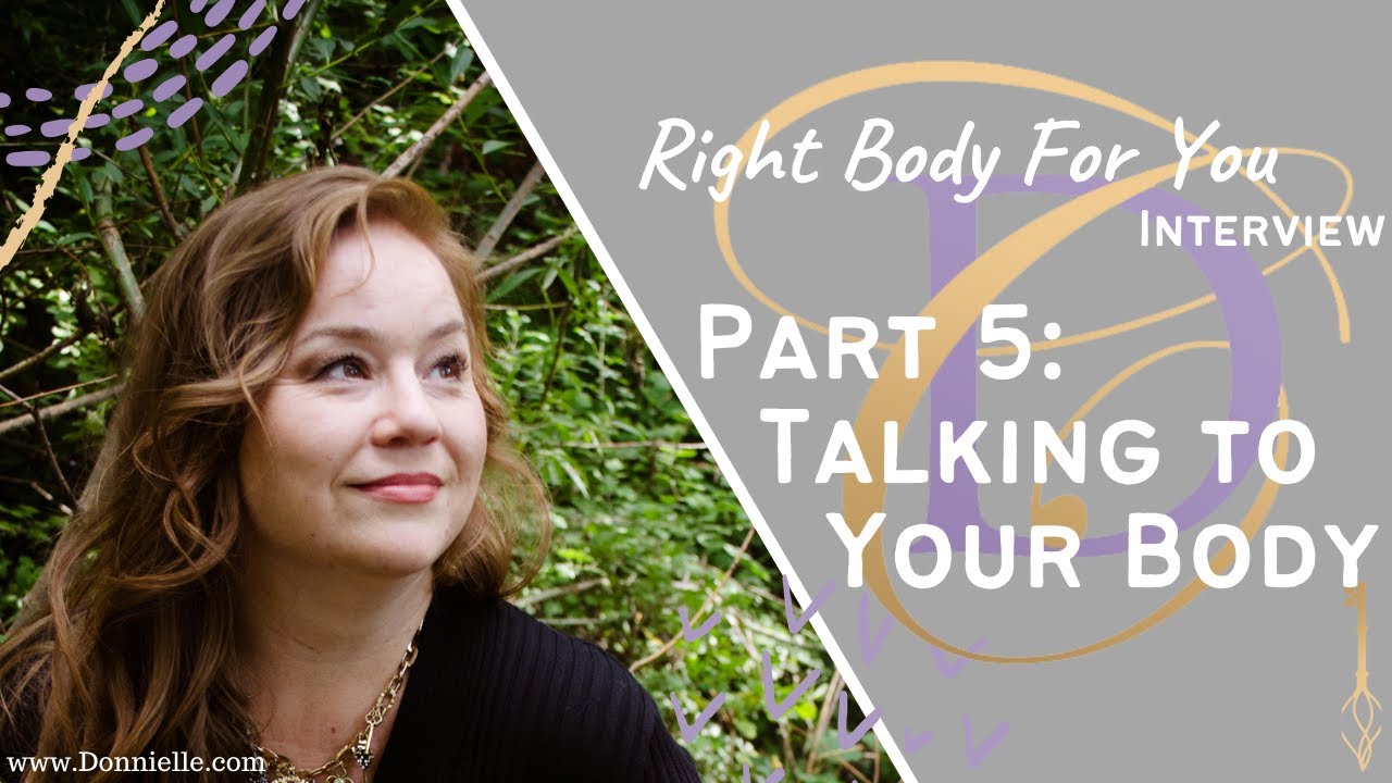 Right Body for You Interview Part 5 Talking to Your Body - YouTube
