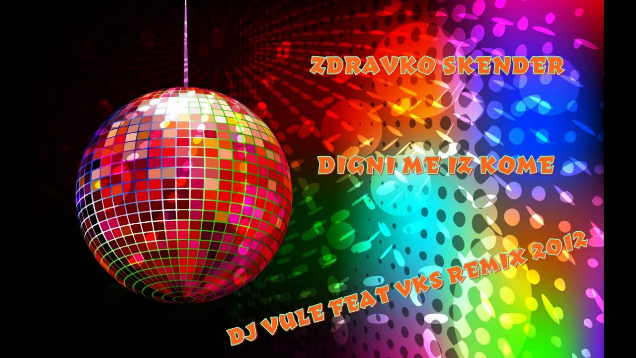 Zdravko Skender - Digni me iz kome (DJ Vule Feat VKS Remix ₂₀₁₂) - YouTube