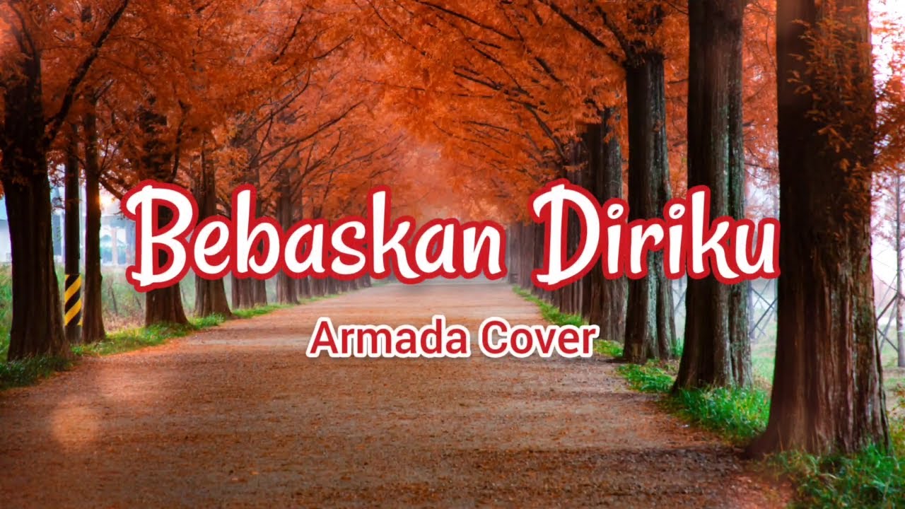 Armada - Bebaskan Diriku Cover + Lirik - YouTube