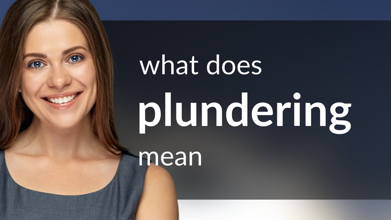 Plundering — meaning of PLUNDERING - YouTube
