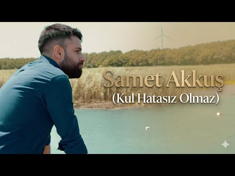 Samet Akkuş - Kul Hatasız Olmaz [Video Klip] (© 2022 Akademi Müzik Prodüksiyon)