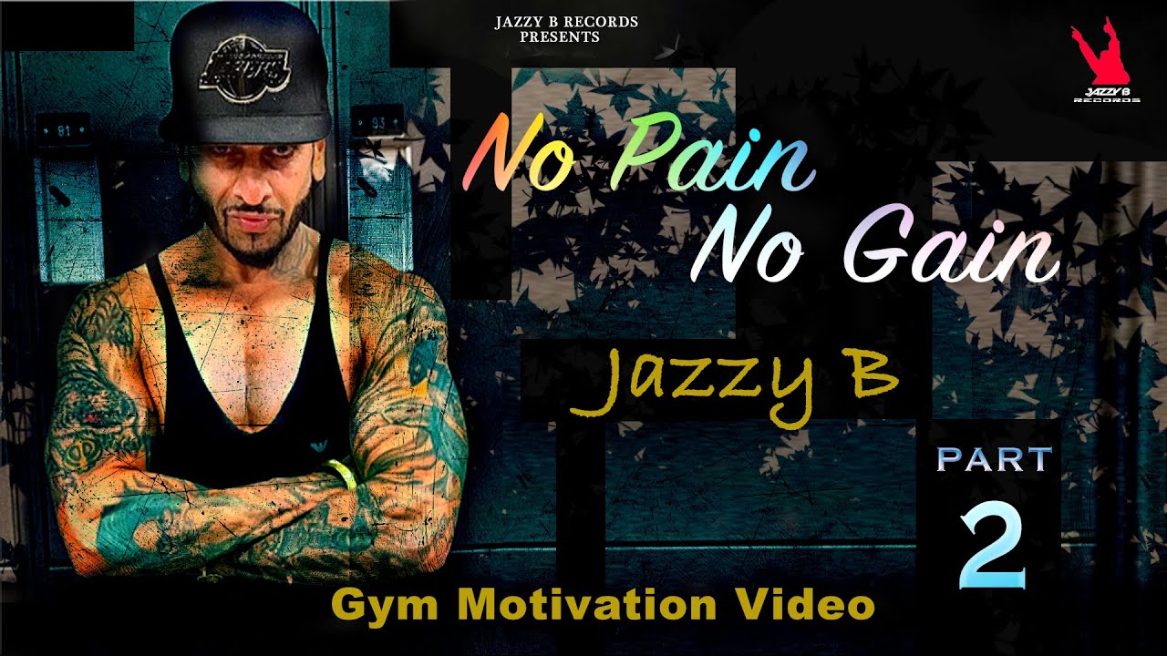 No Pain No Gain | Jazzy B | Gym Motivational Video | Part 2 | Jazzy B ...