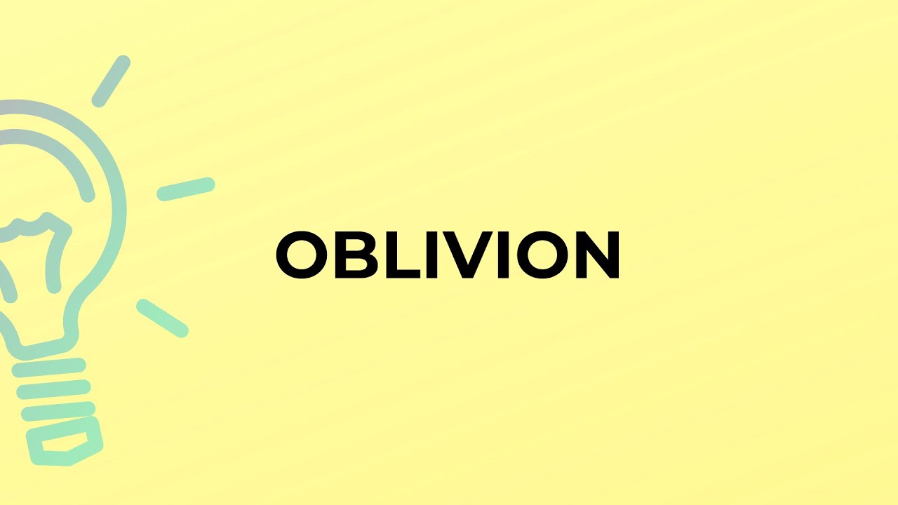 What is the meaning of the word OBLIVION? - YouTube