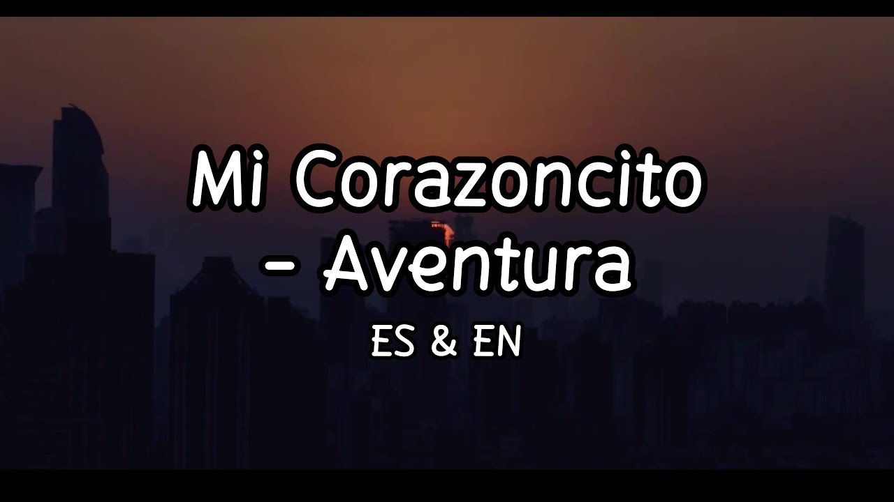 Mi Corazoncito - Aventura (Letra/Lyrics) with English Translation - YouTube