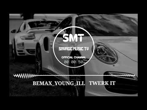 Bemax & Young ill - Twerk it