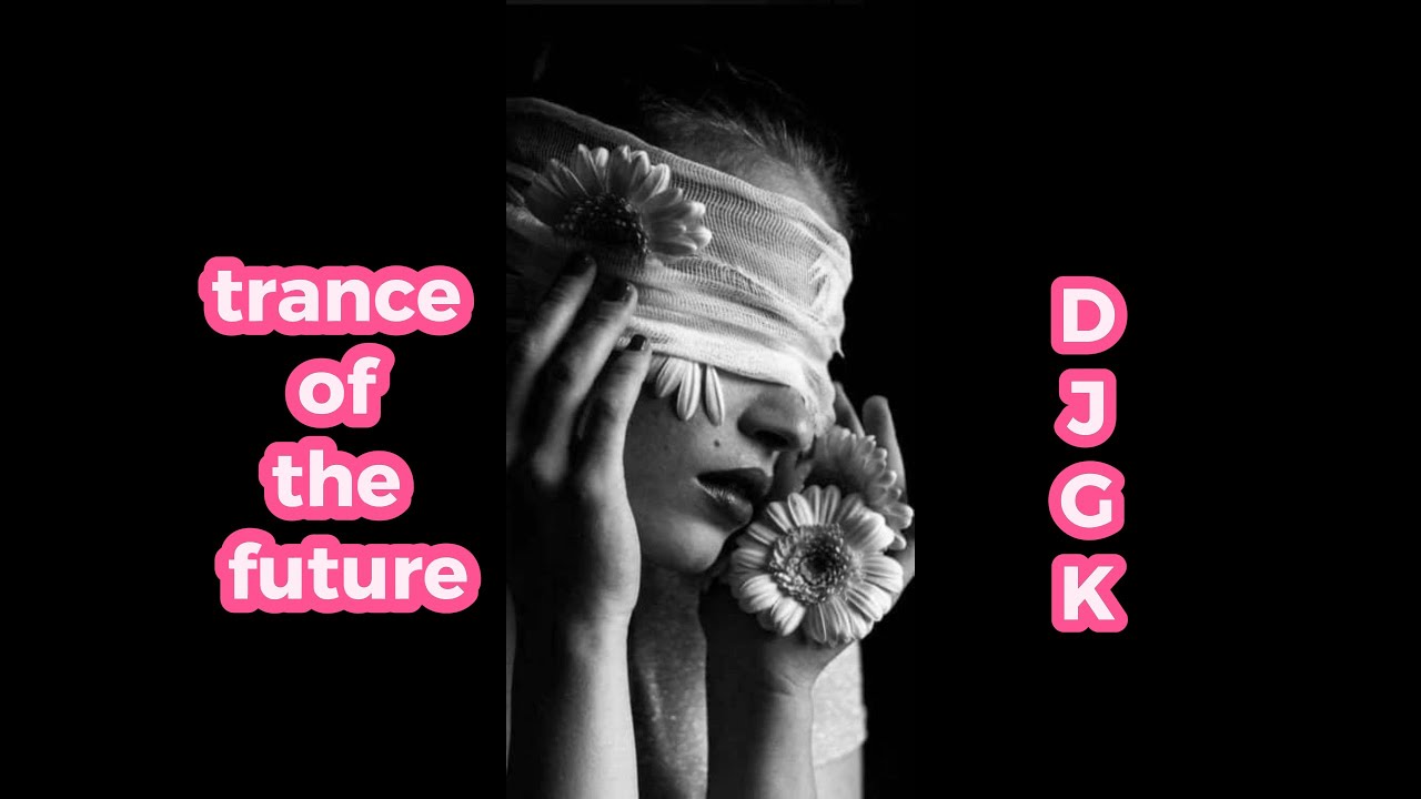 trance_DJGK_012024_06 - YouTube