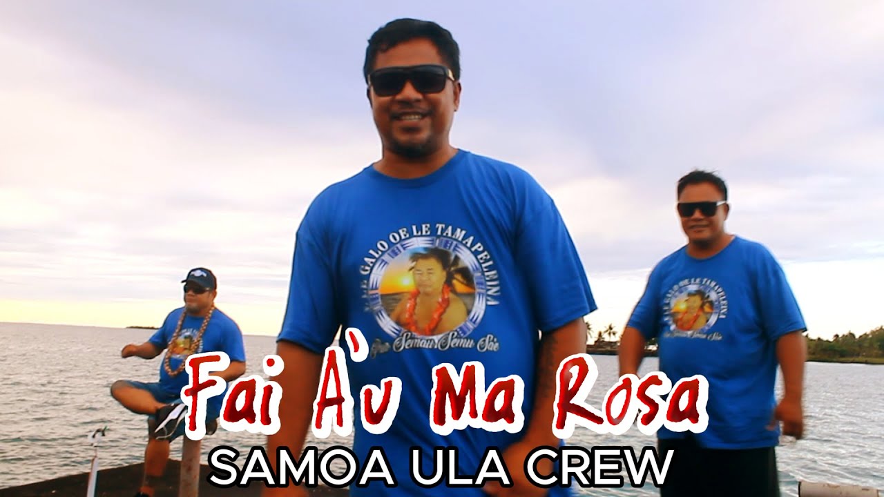 Samoa Ula Crew - FAI A'U MA ROSA (Official Music Video) ft Eti Semau ...