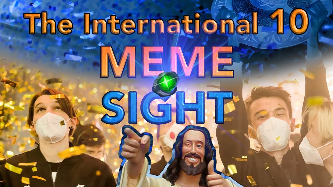 The International 10 - MEME SIGHT - YouTube