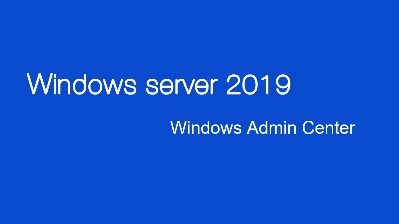 Windows Server 2019 : Windows Admin Center - YouTube